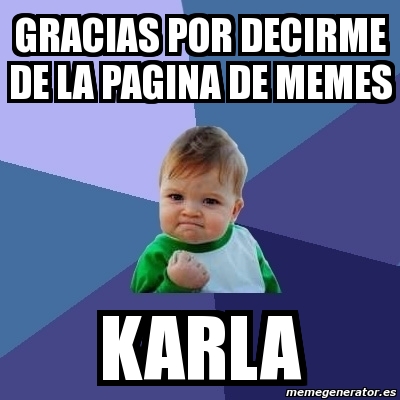 Meme Bebe Exitoso - gracias por DECIRME de la pagina de memes karla ...