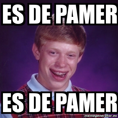 Meme Bad Luck Brian - es de pamer es de pamer - 1699503