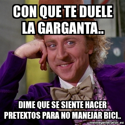 Meme Willy Wonka - con que te duele la garganta.. dime que se siente ...