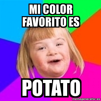 Meme Retard Girl - mi color favorito es potato - 1072546
