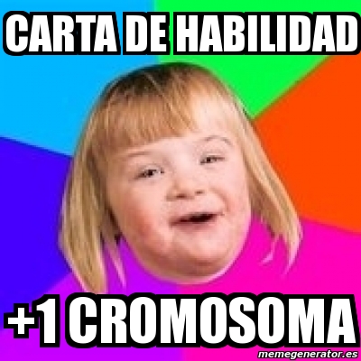 Meme Retard Girl - Carta de habilidad +1 cromosoma - 1079695