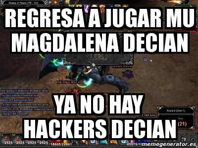 Meme Personalizado - regresa a jugar mu magdalena decian ya no hay ...