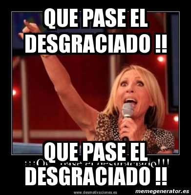 Que Salga El Desgraciado Meme