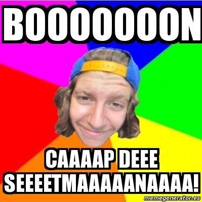 Meme Personalizado - BoOooooon Caaaap deee seeeetmaaaaanaaaa! - 1707593