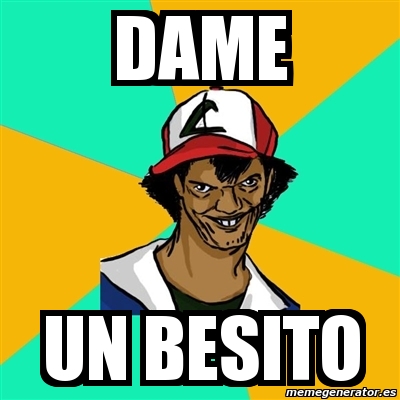 Meme Ash Pedreiro - dame un besito - 1708868