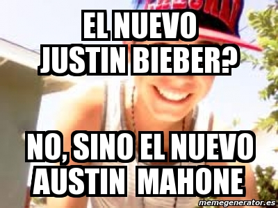 Meme Personalizado - el nuevo justin bieber? no, sino el nuevo austin ...