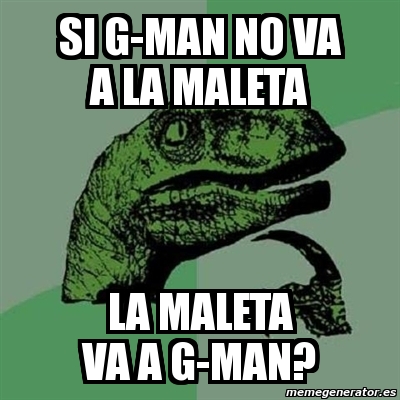 Meme Filosoraptor - Si g-man no va a la maleta la maleta va a g-man ...