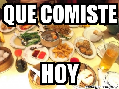 Meme Personalizado - que comiste hoy - 1712510