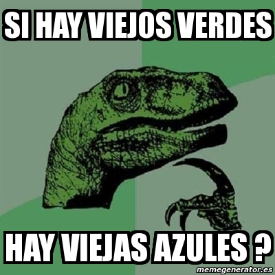 Meme Filosoraptor - si hay viejos verdes hay viejas azules ? - 1714615