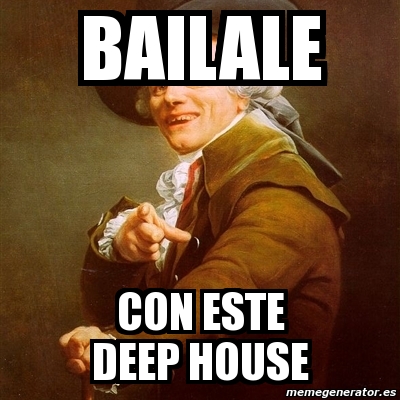 Meme Joseph Ducreux - bailale con este deep house - 1716084