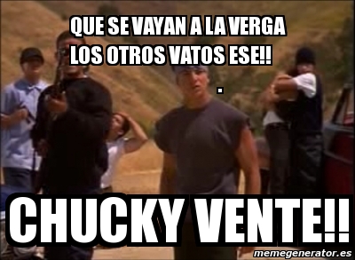 Meme Personalizado - que se vayan a la verga los otros vatos ese ...