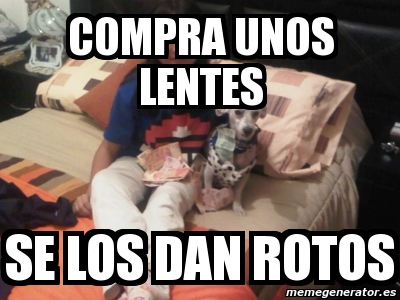 Meme Personalizado - compra unos lentes se los dan rotos - 1720842