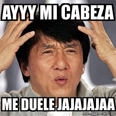 Meme Jackie Chan - ayyy mi cabeza me duele jajajajaa - 1724567