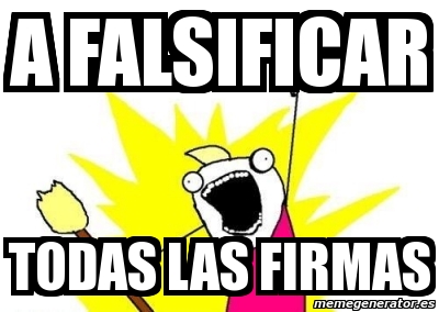 Meme Personalizado - a falsificar todas las firmas - 1725089