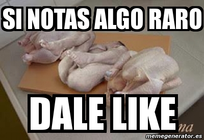 Meme Personalizado - si notas algo raro dale like - 1725226