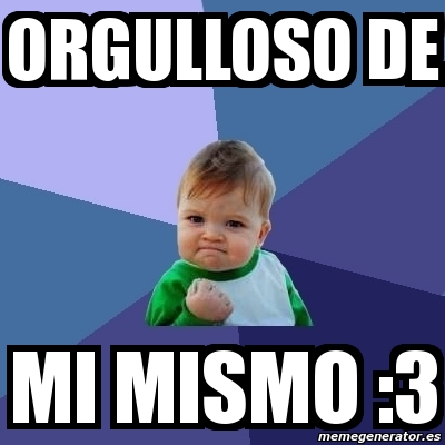 Meme Bebe Exitoso - orgulloso de mi mismo :3 - 1728815