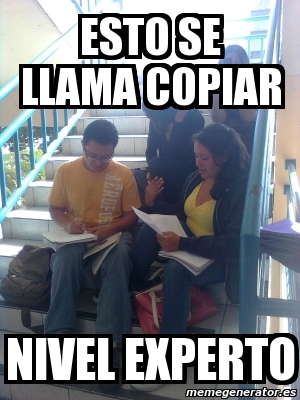 Meme Personalizado - esto se llama copiar nivel experto - 1737738