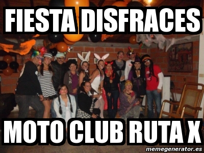 Meme Personalizado - fiesta disfraces moto club ruta x - 1741467