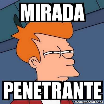 Meme Futurama Fry - Mirada penetrante - 1742153