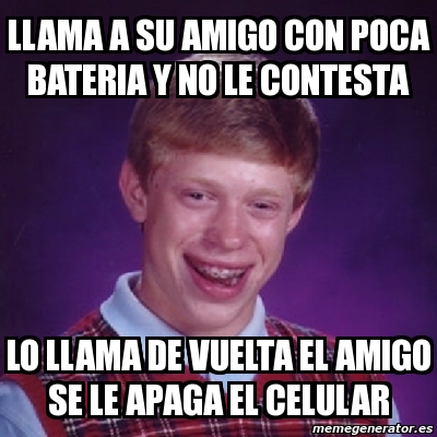 Meme Bad Luck Brian - llama a su amigo con poca bateria y no le ...