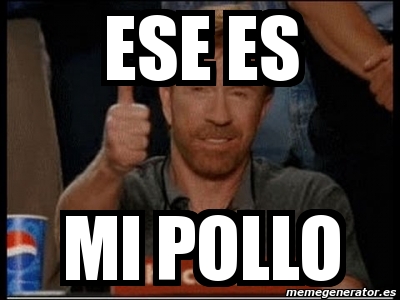 Meme Personalizado - ese es mi pollo - 1745513