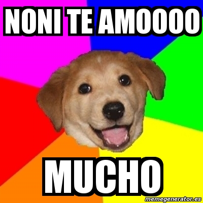 Meme Advice Dog - noni te amoooo mucho - 1746211