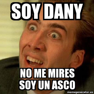 Meme No me digas - soy dany no me mires soy un asco - 1749475