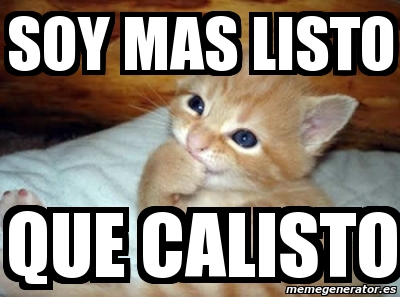 Meme Personalizado - soy mas listo que calisto - 1749478