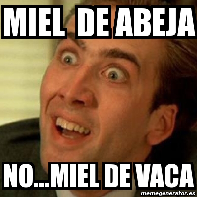 Meme No me digas - miel de abeja no...miel de vaca - 1749827
