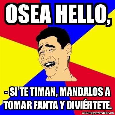 Meme Yao Ming - Osea hello, - Si te timan, mandalos a tomar fanta y ...