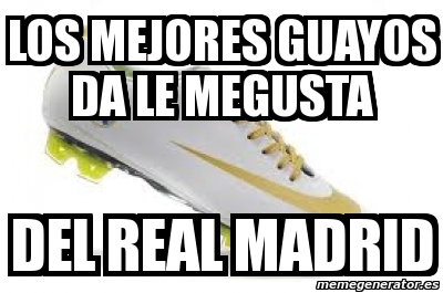 Meme Personalizado - los mejores guayos da le megusta del real madrid ...
