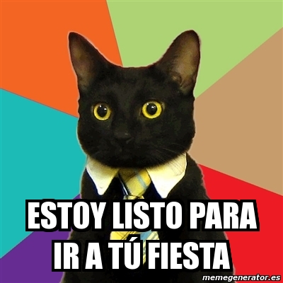 Meme Business Cat - Estoy listo para ir a tÃº fiesta - 1760745