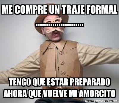 Meme Personalizado - me compre un traje formal ...