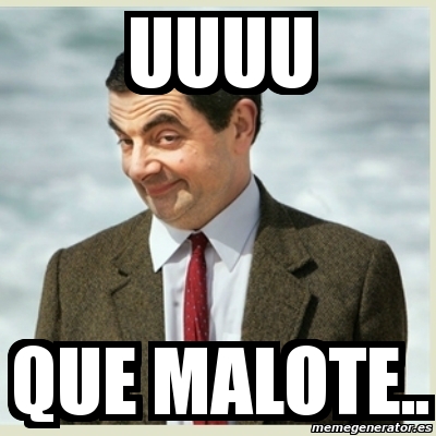 Meme Mr Bean - uuuu que malote.. - 1777691
