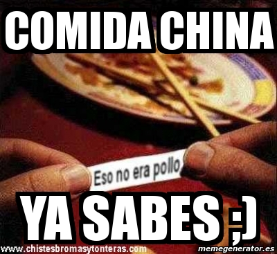 Meme Personalizado - Comida china ya sabes ;) - 1780848