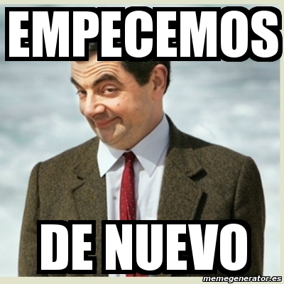 Meme Mr Bean - empecemos de nuevo - 1781071