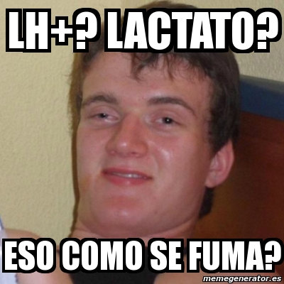 Meme Stoner Stanley - Lh+? Lactato? Eso como se fuma? - 1786081