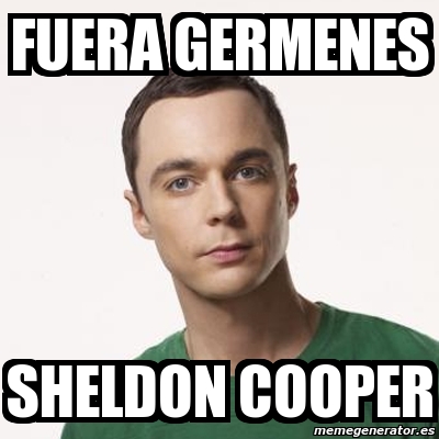Meme Sheldon Cooper - fuera germenes sheldon cooper - 1786570