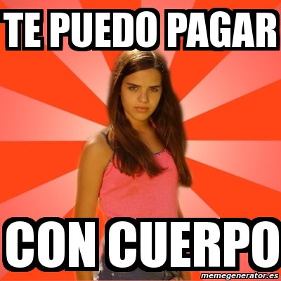 Meme Jealous Girl - te PUEDO PAGAR CON CUERPO - 1786651