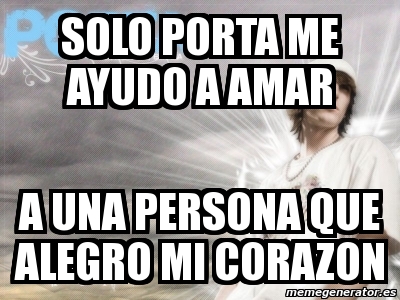 Meme Personalizado - solo porta me ayudo a amar a una persona que ...