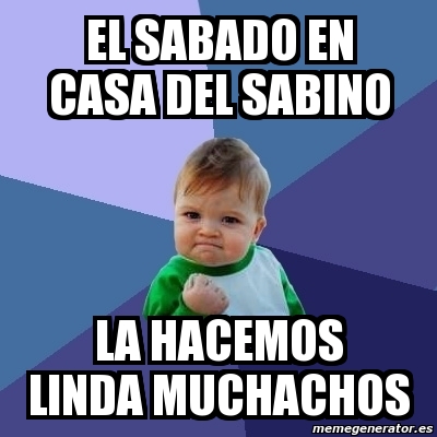 Meme Bebe Exitoso - el sabado en casa del sabino la hacemos linda ...