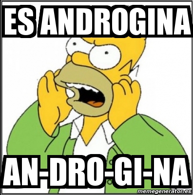 Meme Personalizado - es androgina an-dro-gi-na - 1082926