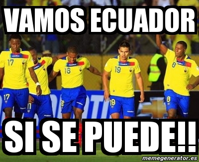Meme Personalizado - Vamos ecuador si se puede!! - 1084158