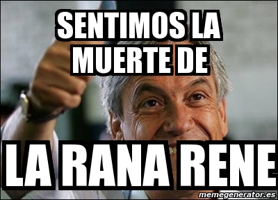 Meme Personalizado - sentimos la muerte de la rana rene - 1085218