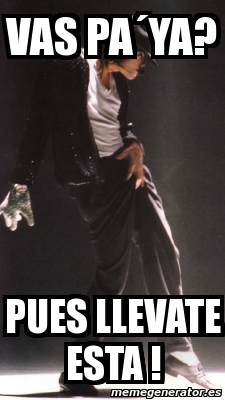 Meme Personalizado - VAS paÂ´ya? pues llevate esta ! - 1803701