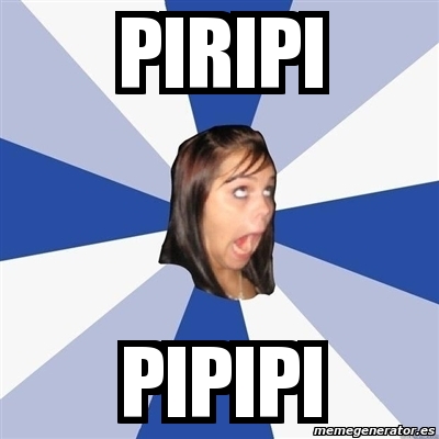 Meme Annoying Facebook Girl - PIRIPI PIPIPI - 1807559