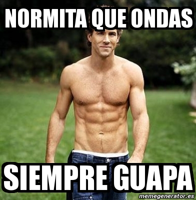 Meme Personalizado - normita que ondas siempre guapa - 1811058