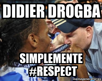Meme Personalizado - DIDIER DROGBA SIMPLEMENTE #RESPECT - 1819592