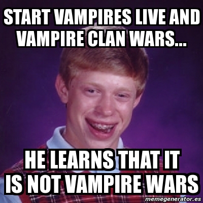 Meme Bad Luck Brian - Start Vampires Live and Vampire clan wars... He ...