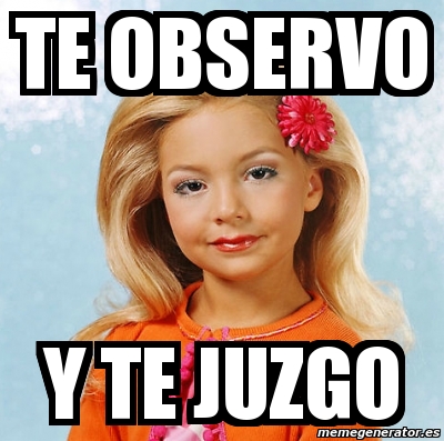 Meme Personalizado - Te observo Y te juzgo - 1823297